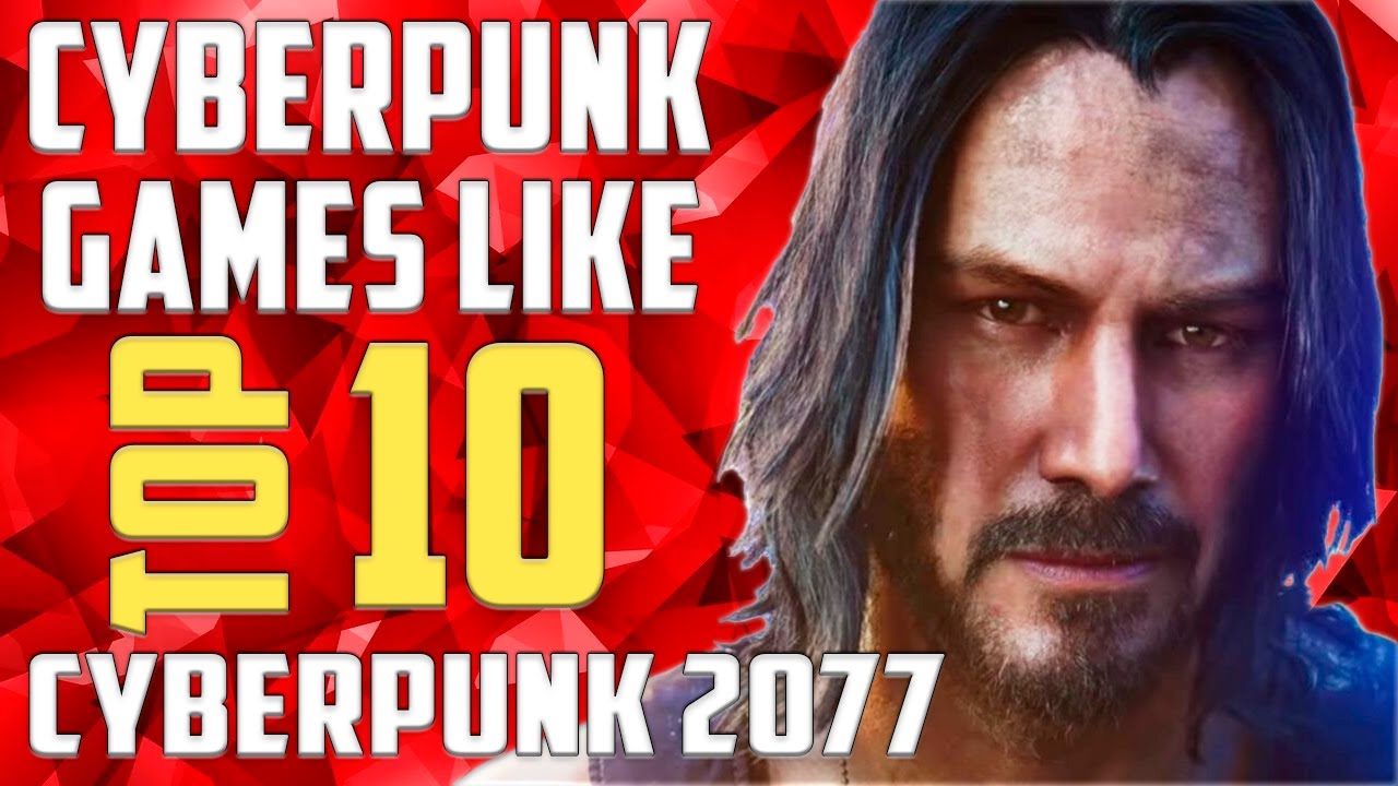 TOP 10 Games Like Cyberpunk 2077 | Best Cyberpunk RPG and Open World on ...