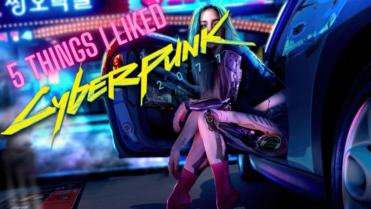 so I tried CYBERPUNK 2077... here are 5 things I liked about it ...