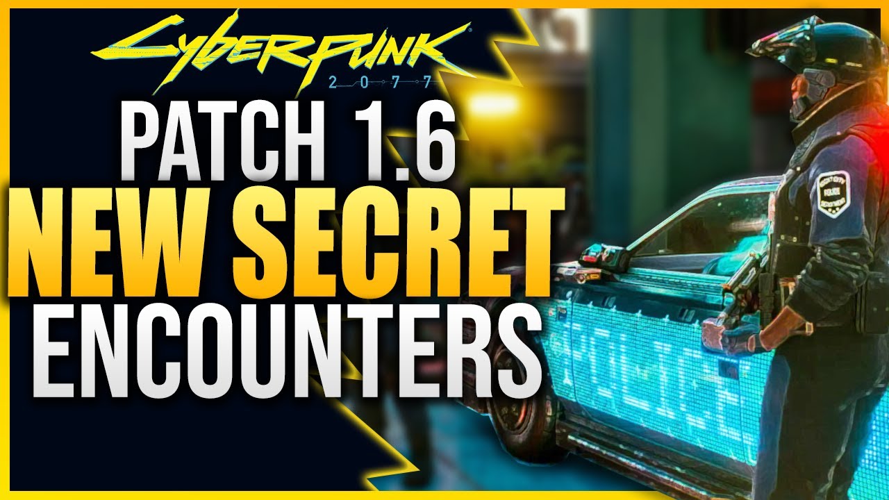 Patch 1.6 NEW SECRET ENCOUNTERS - Cyberpunk 2077 - Cyberpunk 2077 videos