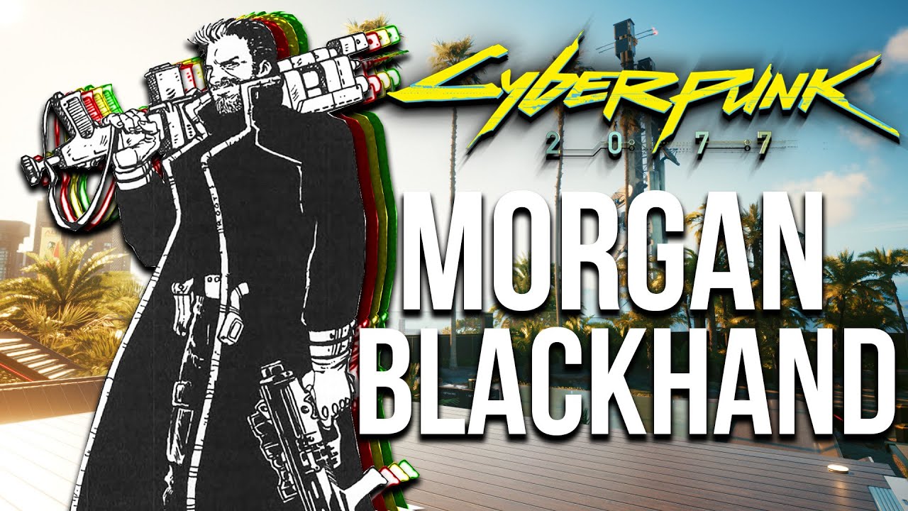 Cyberpunk 2077 - Morgan Blackhand Backstory Lore! (Full Story ...