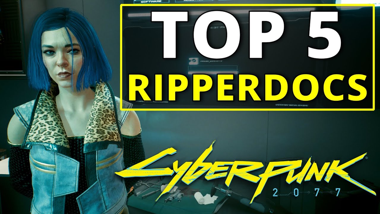 Cyberpunk 2077 - Top 5 Ripperdocs and Their Best Upgrades! - Cyberpunk ...