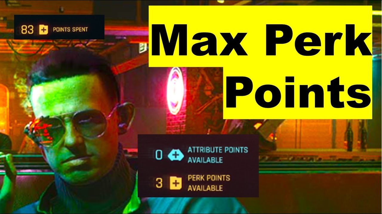 What are the maximum perk and attribute points in Cyberpunk 2077? How ...
