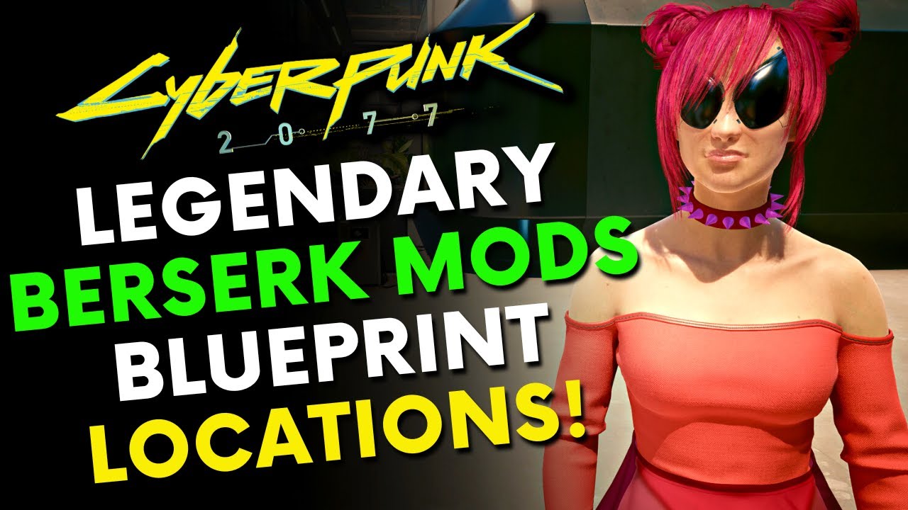 Cyberpunk 2077 - ALL LEGENDARY BERSERK MODS CRAFTING SPEC LOCATIONS ...