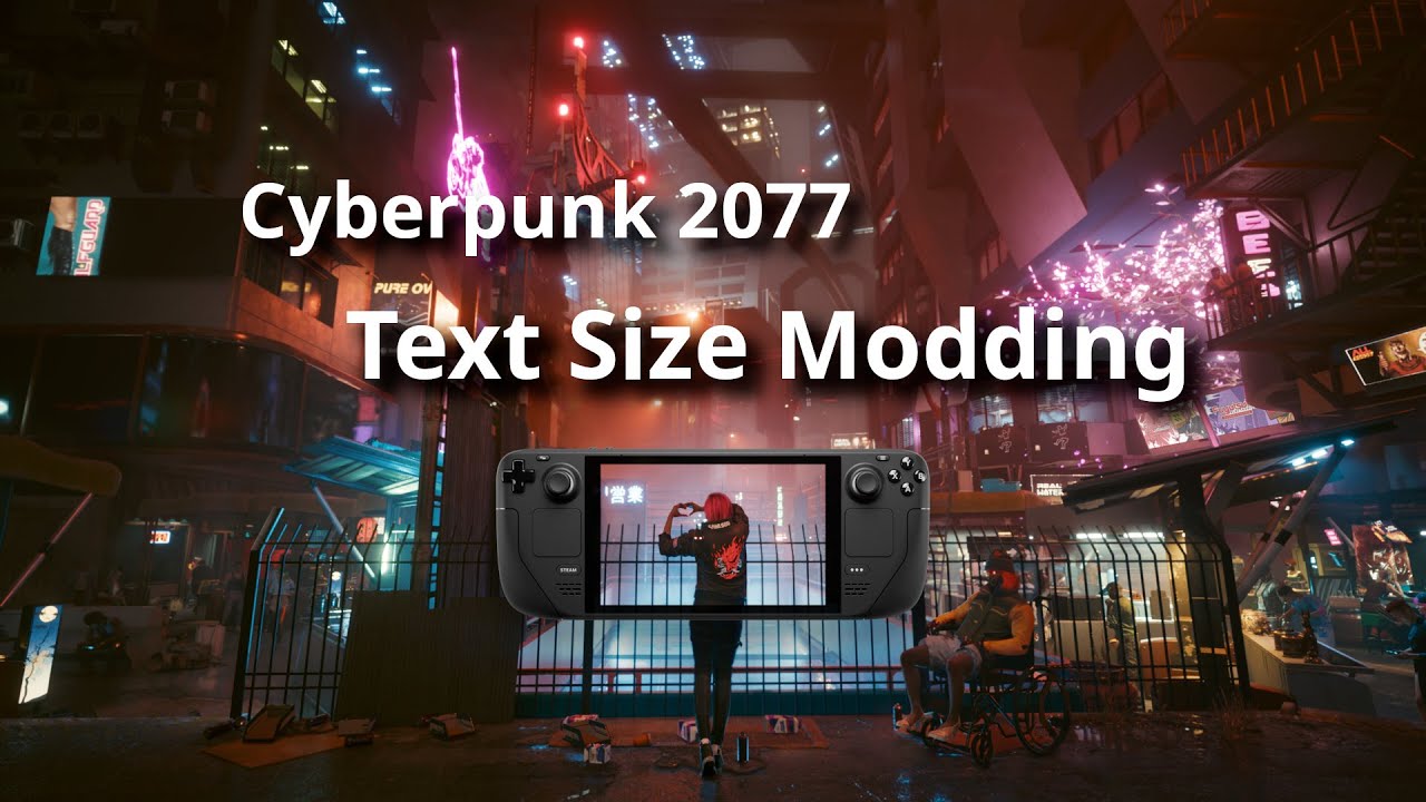 Cyberpunk 2077 - Steam Deck - Modding with Text Sizing - Cyberpunk 2077 videos
