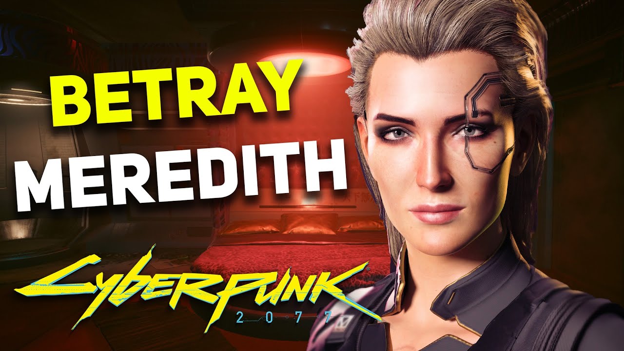 Cyberpunk 2077 Why You Should Betray Meredith In The Pickup