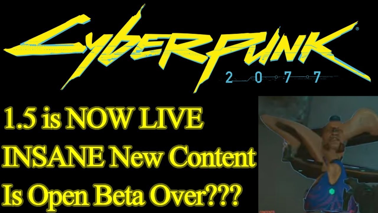 Cyberpunk 2077 patch 1.5 is INSANE, finally out of open beta! Wait, not ...