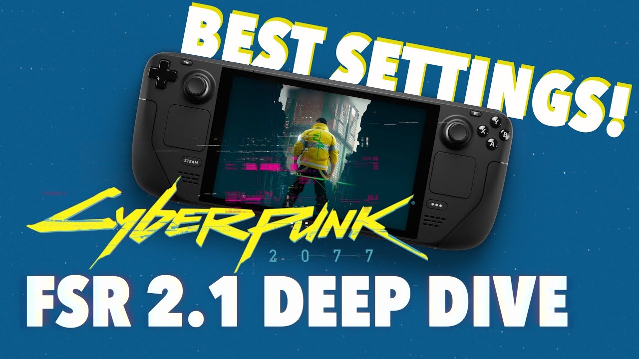 Steam Deck Deep Dive: Cyberpunk 2077 - Best Settings - Golden 40 - FSR2.1 Patch 1.61 - Cyberpunk ...