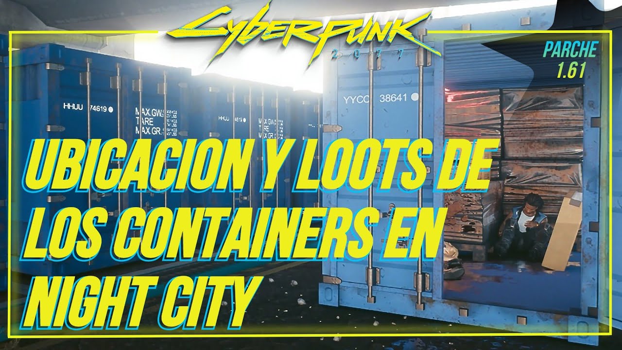 CYBERPUNK 2077 - UBICACION Y LOOTS DE LOS CONTAINERS EN NIGHT CITY ...