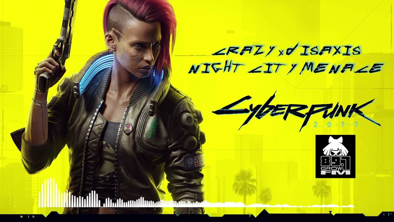 Crazy & Disaxis - Night City Menace | Cyberpunk 2077 GROWL FM Contest ...