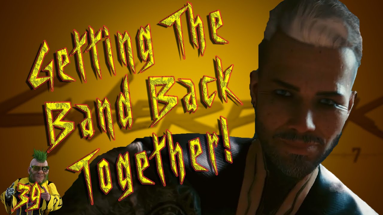 Cyberpunk 2077: Getting The Band Back Together - Cyberpunk 2077 videos