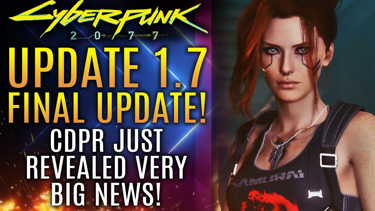 Cyberpunk 2077 - Update 1.7...The Final Update! CDPR Just Revealed Huge News! Expansion Update ...