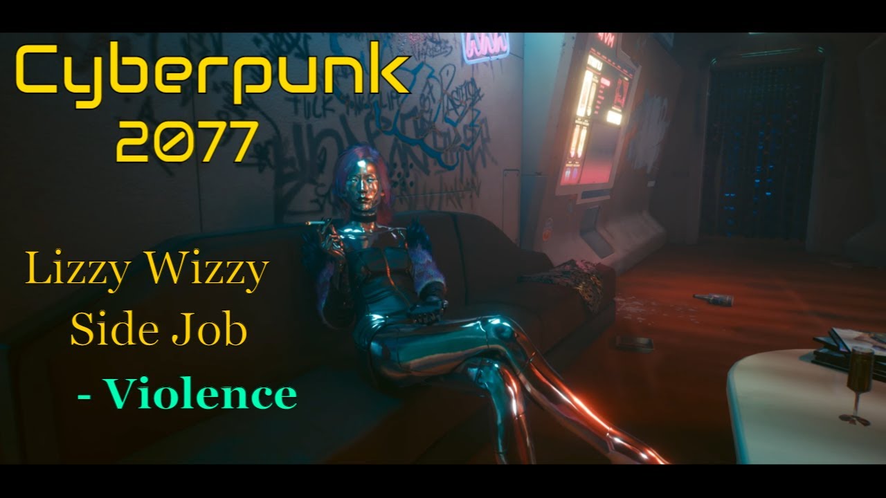 Cyberpunk 2077 - Lizzy Wizzy's Side Job (Violence) 4K60Fps - Cyberpunk ...