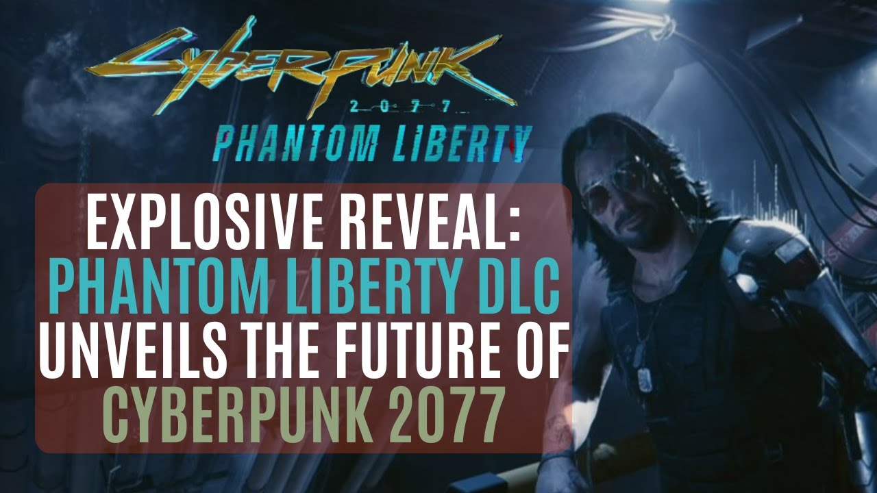 Cyberpunk 2077 Phantom Liberty DLC All We Know - Cyberpunk 2077 videos