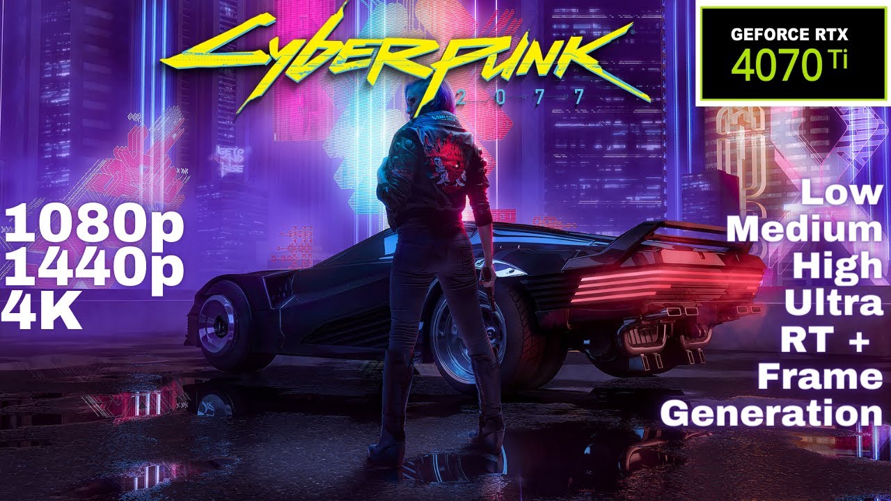 GeForce RTX 4070 Ti In Cyberpunk 2077 | 1080p, 1440p, 4K | RT + FG ...