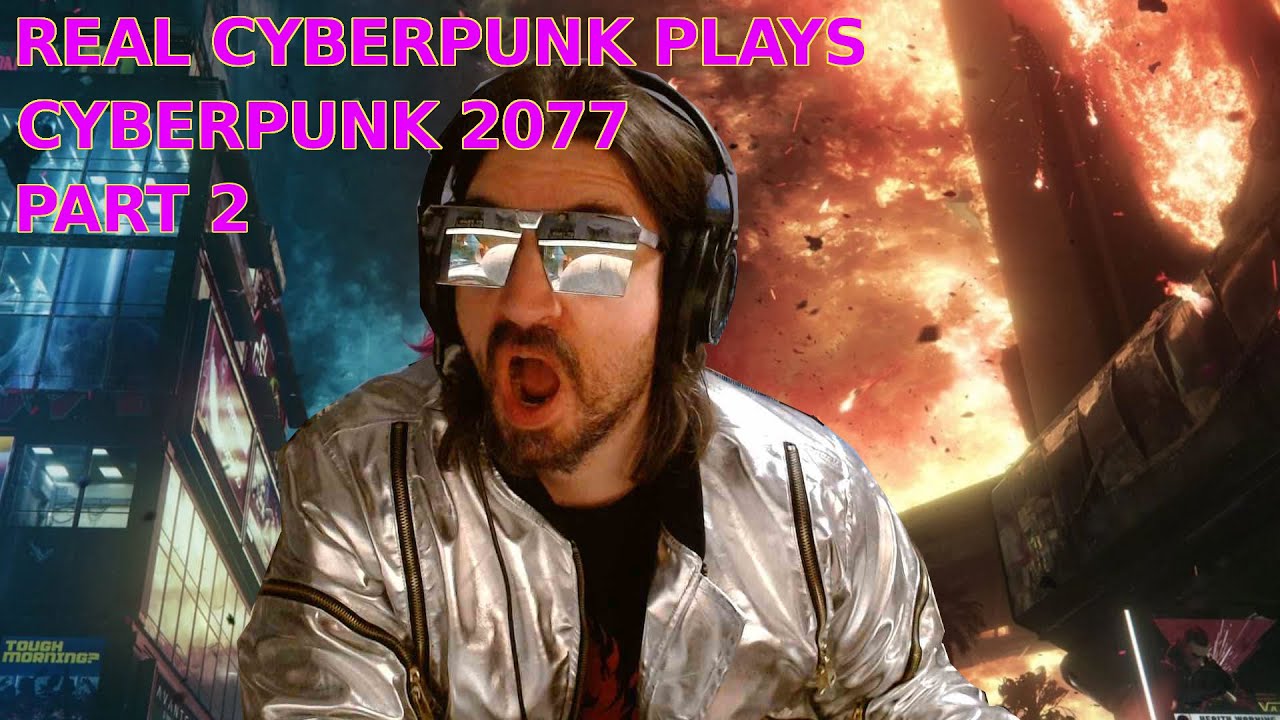 REAL CYBERPUNK 2023 PLAYS CYBERPUNK 2077 PART 2 - Cyberpunk 2077 videos