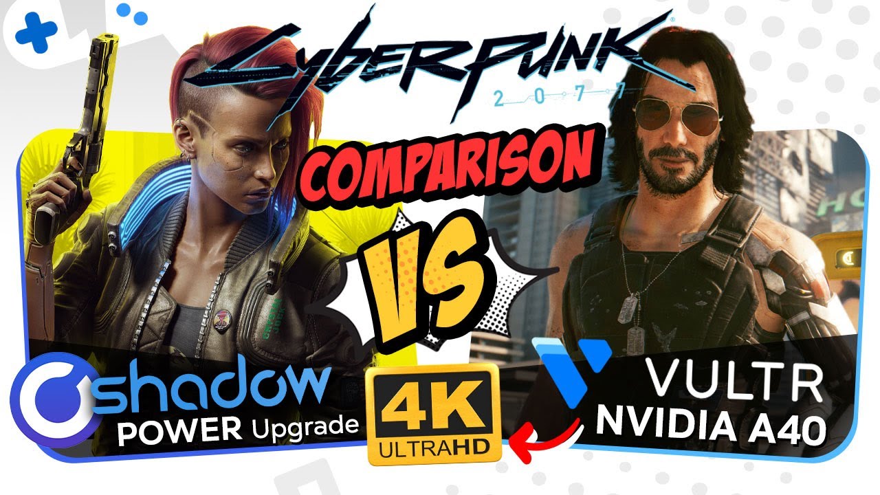 Shadow POWER UPGRADE vs VULTR A40 at 4K | CYBERPUNK 2077 Benchmark ...