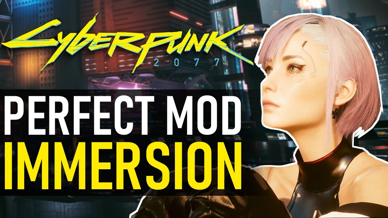 Cyberpunk 2077 Mods For Perfect Immersion - Cyberpunk 2077 videos