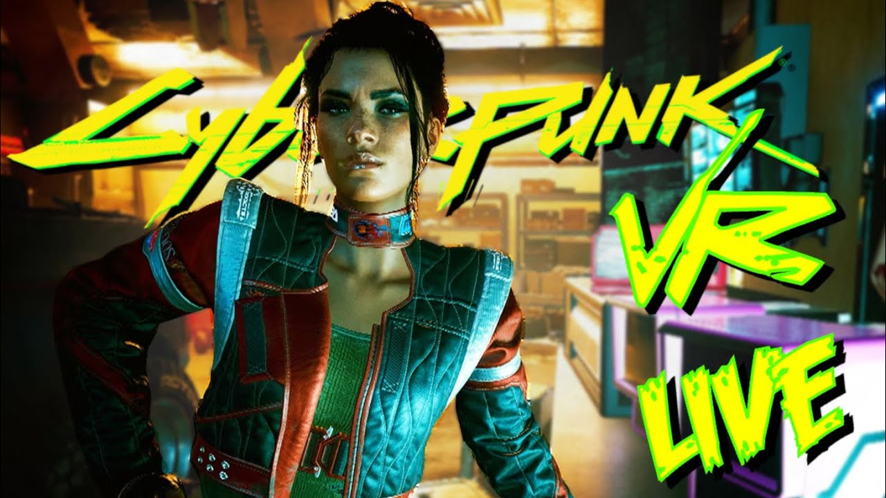 CYBERPUNK 2077 VR! MY MODS ARE BACK! Now with AER 2.0! // LIVE ...