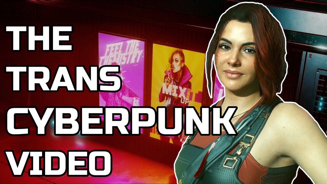 The Trans Cyberpunk 2077 Video - Cyberpunk 2077 videos