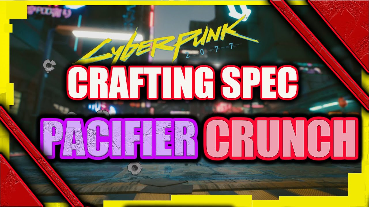 cyberpunk 2077 fastest way to get pacifier and crunch mods - craft them ...