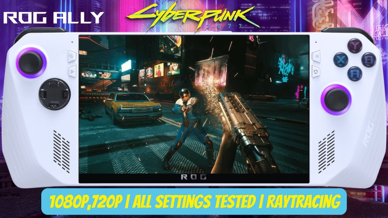 Cyberpunk 2077 ASUS ROG Ally Gameplay | 720p, 1080p - All Settings ...