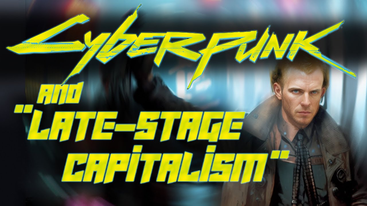 Cyberpunk 2077 and “Late Stage Capitalism” - Cyberpunk 2077 videos