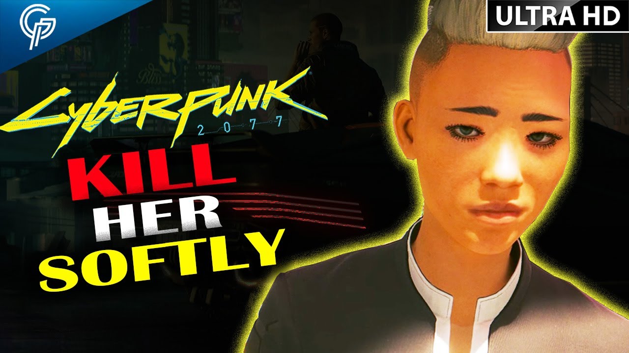KILL HER SOFTLY and Here's Why | Cyberpunk 2077 - Cyberpunk 2077 videos