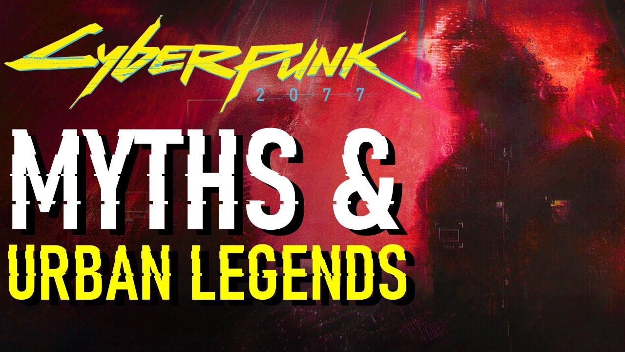 The Myths & Urban Legends of Cyberpunk 2077 - Cyberpunk 2077 videos