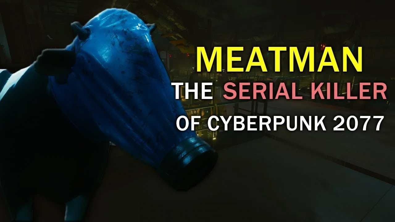 The Story of MEATMAN, the SERIAL KILLER of Cyberpunk 2077 lore | The ...