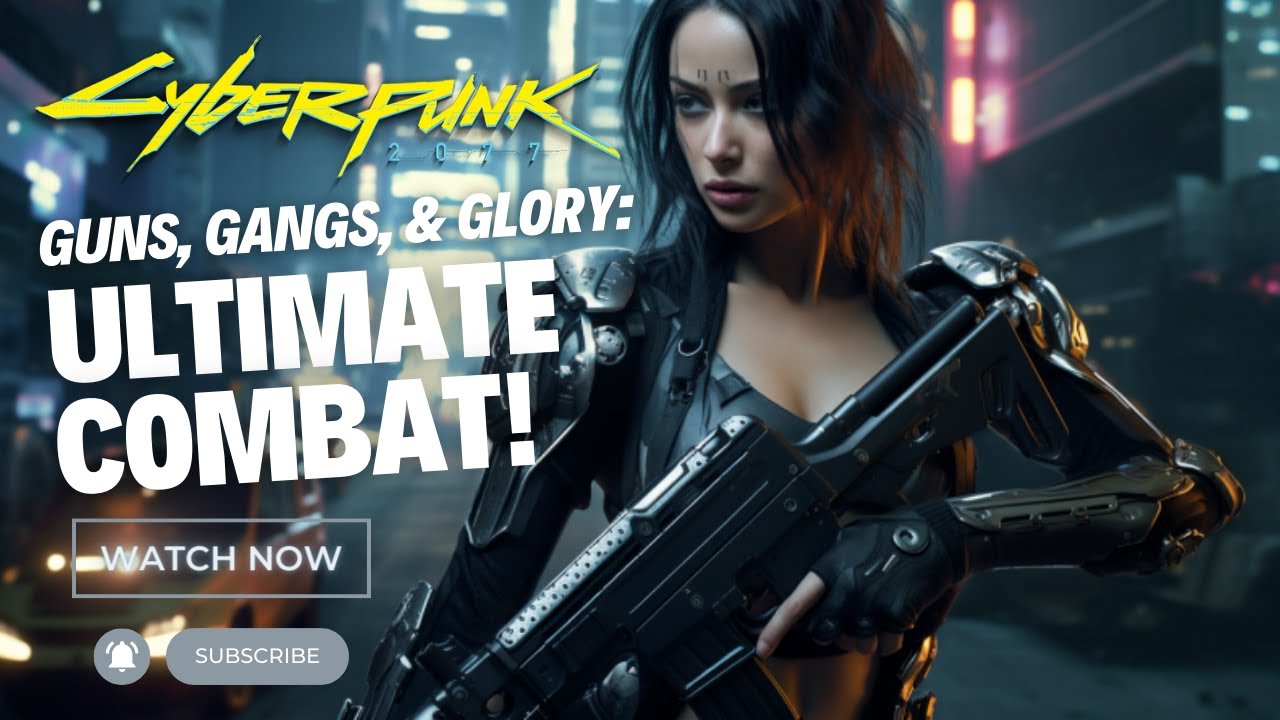 Cyberpunk 2077 - Ultimate Combat!!Guns, Gangs, & Glory: - Cyberpunk 2077 videos