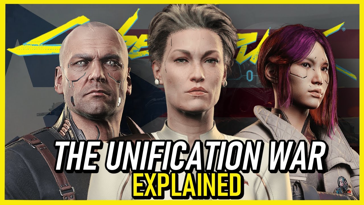 The Unification War Explained Cyberpunk 2077 Lore Cyberpunk 2077 Videos