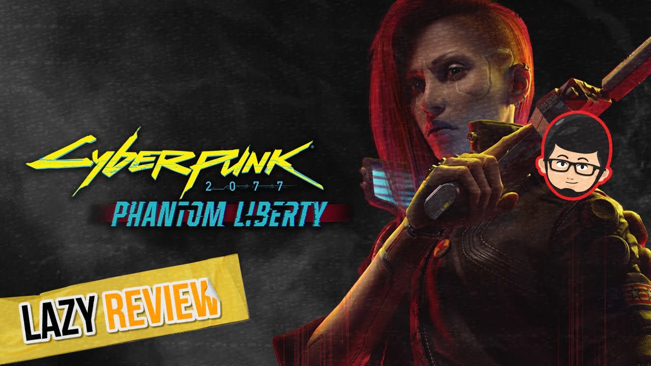CDPR Akhirnya Waras | Cyberpunk 2077: Phantom Liberty | Lazy Review - Cyberpunk 2077 videos