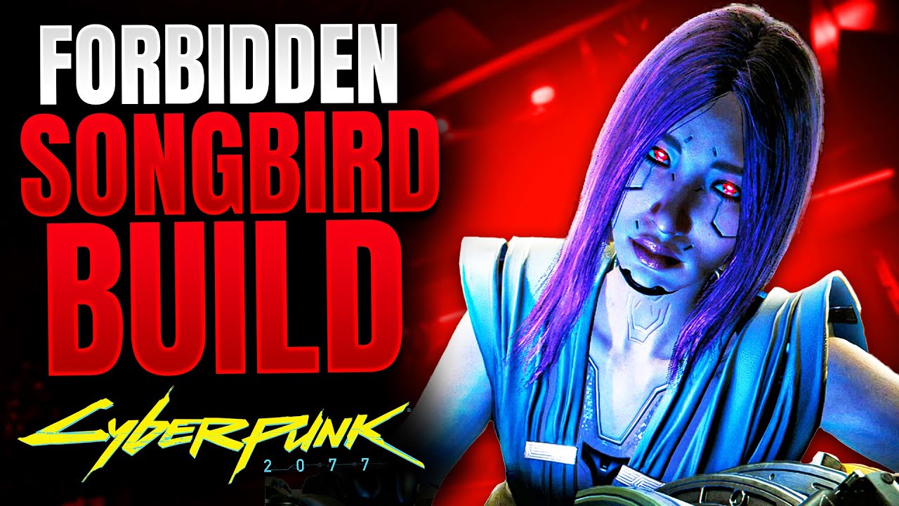 Cyberpunk 2077 - This FORBIDDEN SONGBIRD BUILD is Ridiculously Powerful ...
