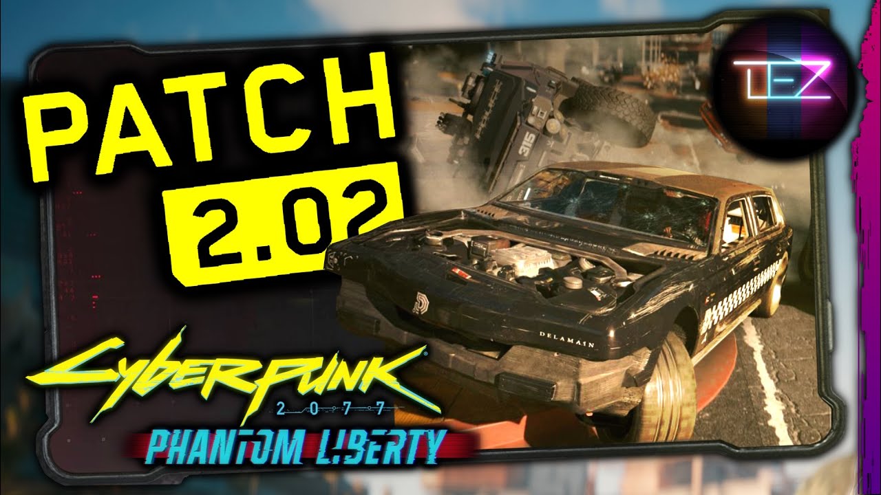 Cyberpunk 2077 & Phantom Liberty 2.02 Patch Note Review - Cyberpunk ...