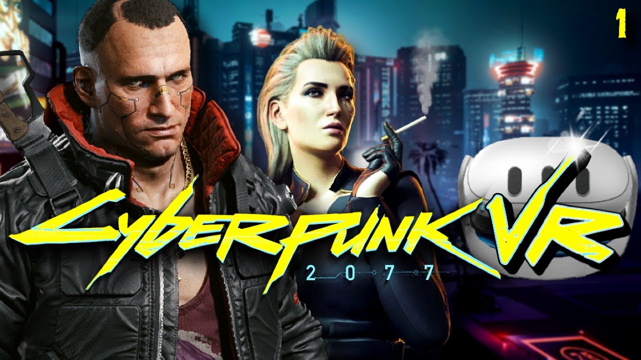 CYBERPUNK 2077 VR Playthrough - Part 1 - Welcome to Night City (Quest 3 ...