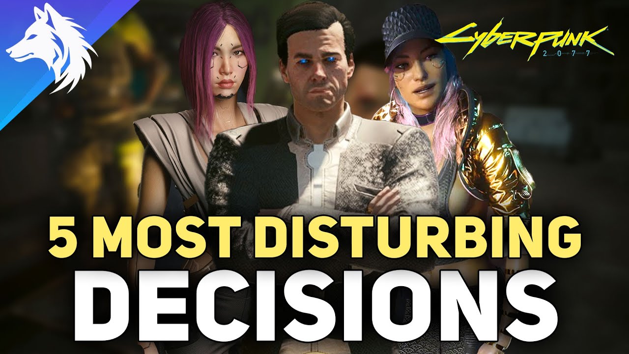 Top 5 Most Disturbing Decisions In Cyberpunk 2077 Cyberpunk 2077 Videos
