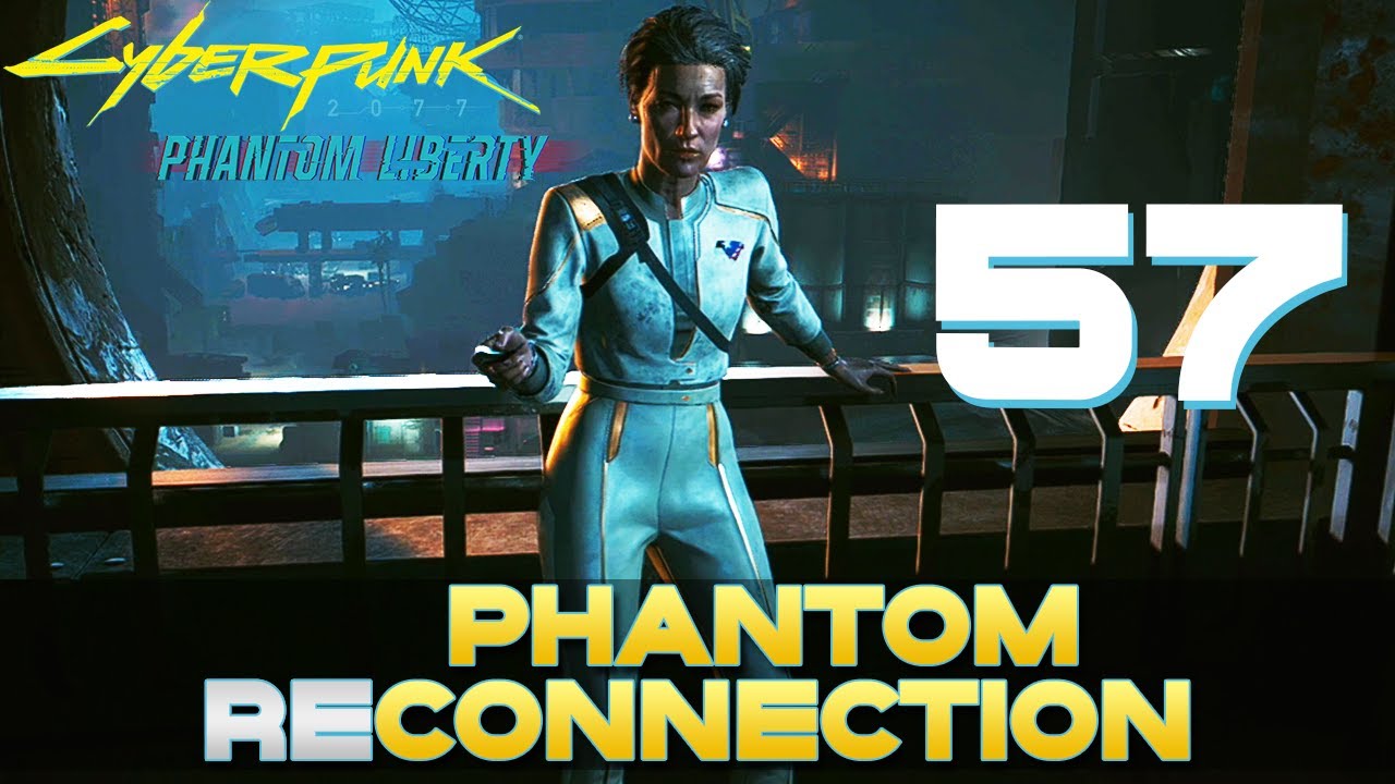 [57 |] Phantom Reconnection (Let's Play Cyberpunk 2077 - Phantom Liberty (2.0) w/ GaLm ...