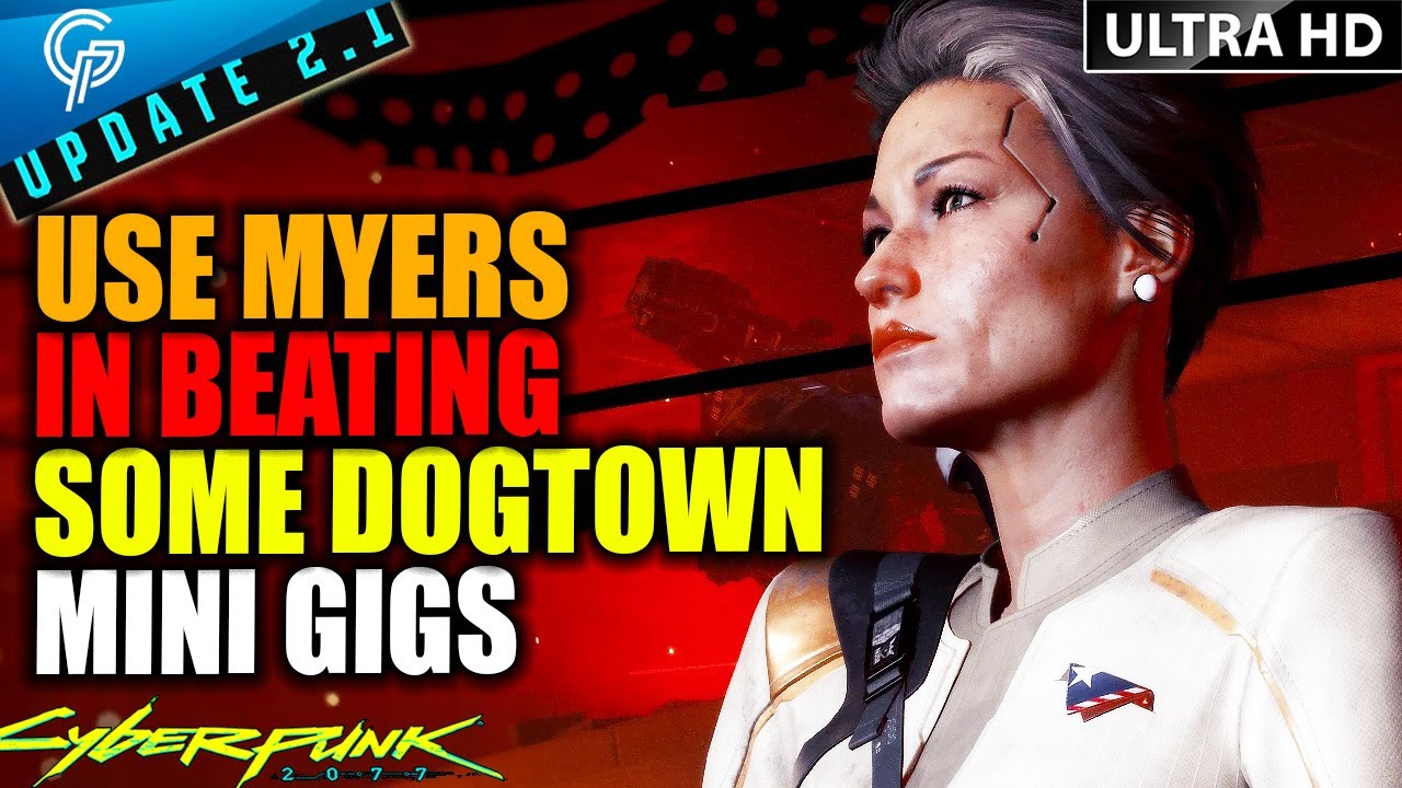 Use Myers In BEATING DOGTOWN MINI GIGS Here's How | Cyberpunk 2077 ...