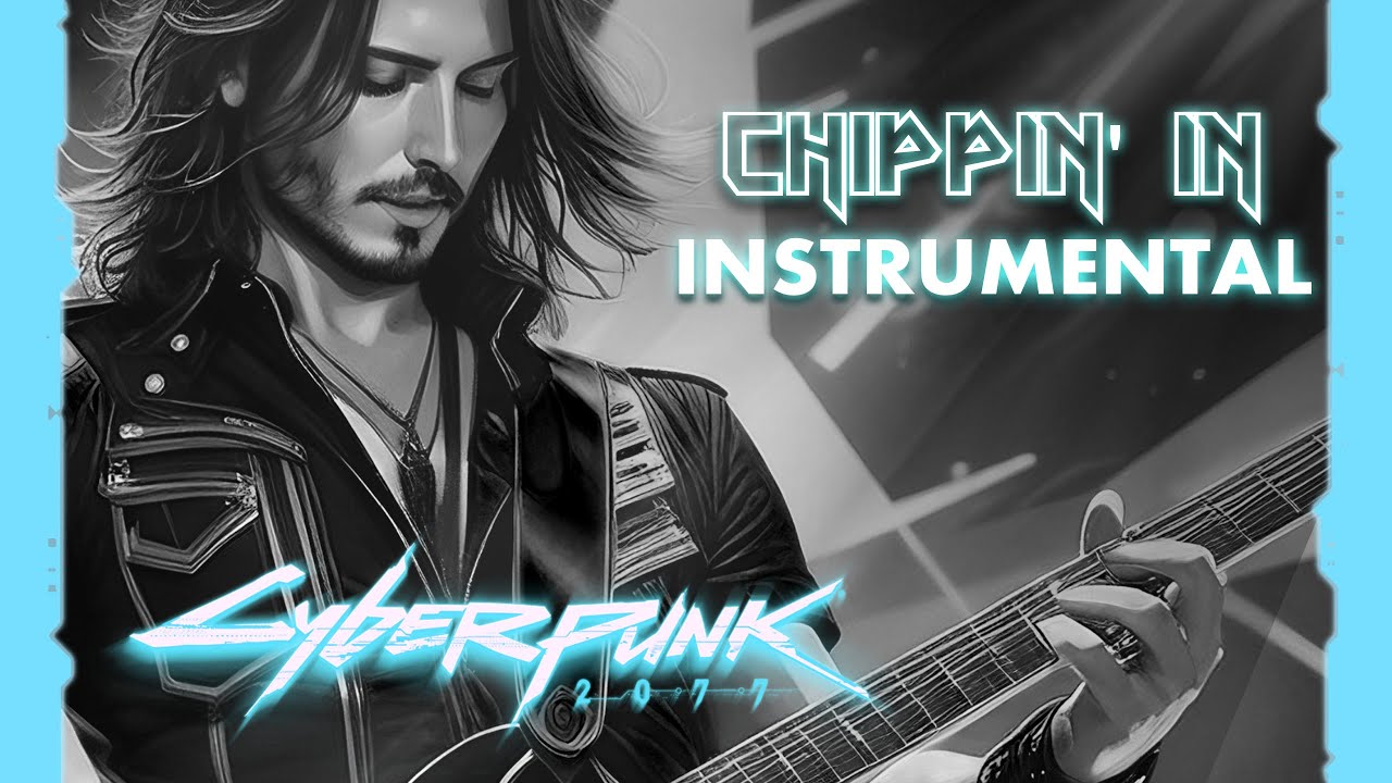 CHIPPIN' IN - Instrumental (Cyberpunk 2077) - Cyberpunk 2077 videos