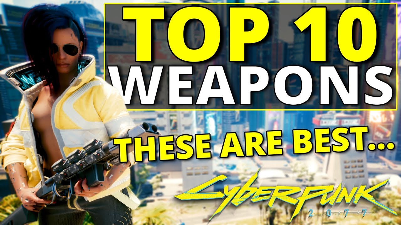 The Ultimate 10 BEST Weapons in Cyberpunk 2077! (100k Subs Special ...