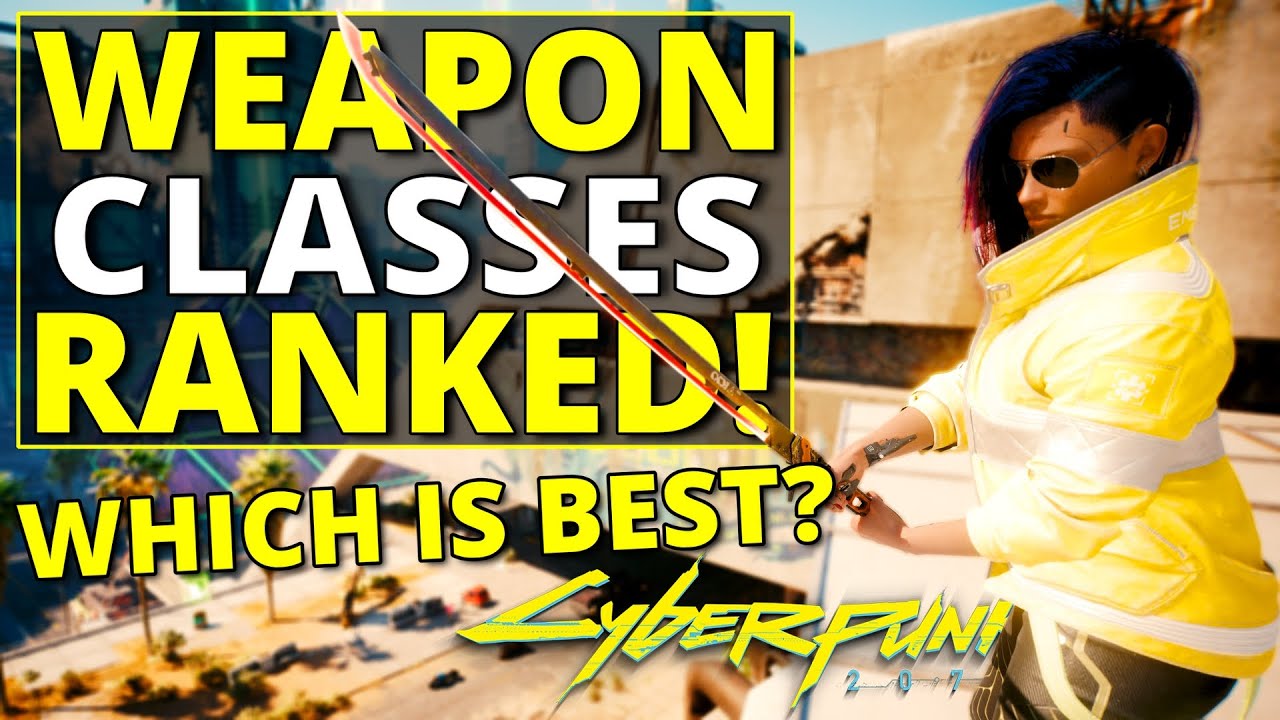 All Weapon Classes Ranked Worst to Best in Cyberpunk 2077 - Cyberpunk ...
