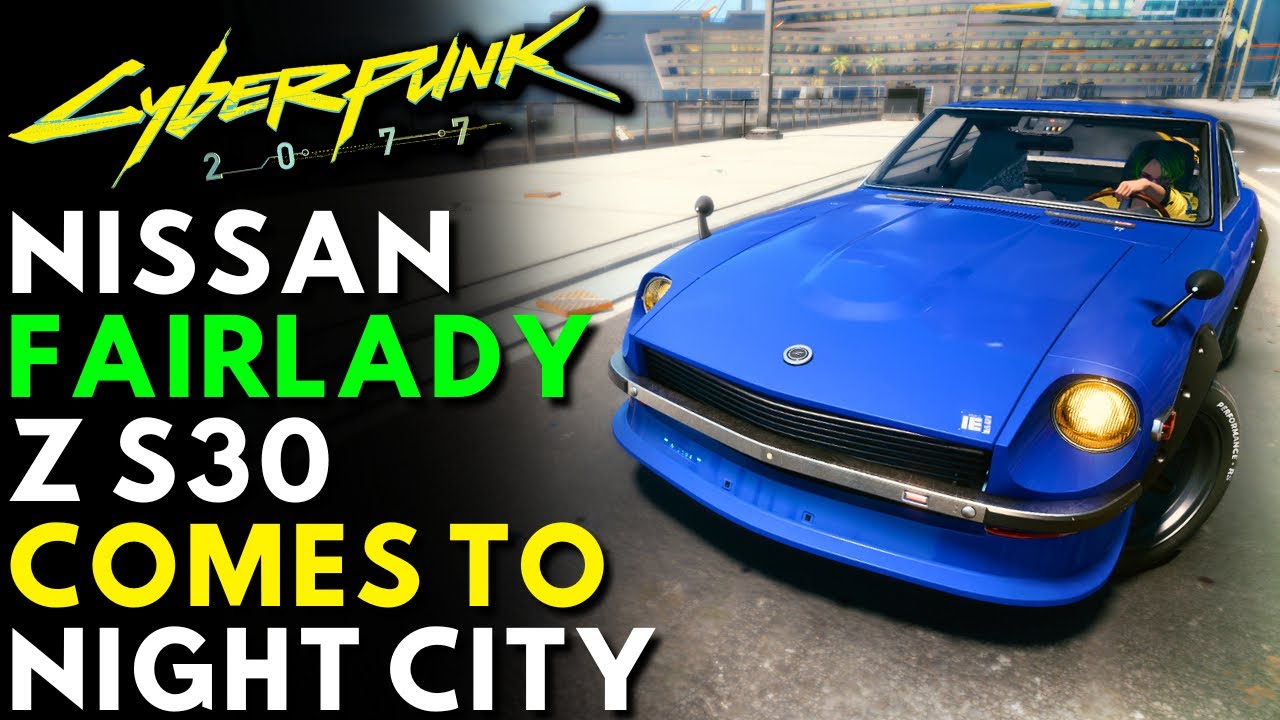 Cyberpunk 2077 - NEW NISSAN FAIRLADY Z S30 1977 (Cyberpunk 2077 Mods) - Cyberpunk 2077 videos