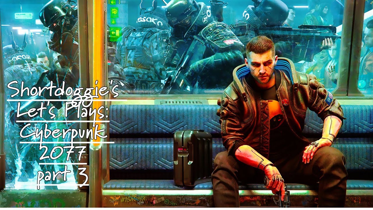 Let's Play: Cyberpunk 2077 part 3 - Cyberpunk 2077 videos