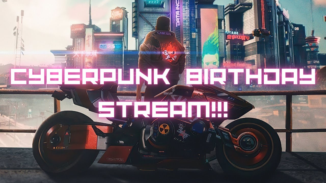 Cyberpunk 2077 | Birthday Stream!!! - Cyberpunk 2077 videos