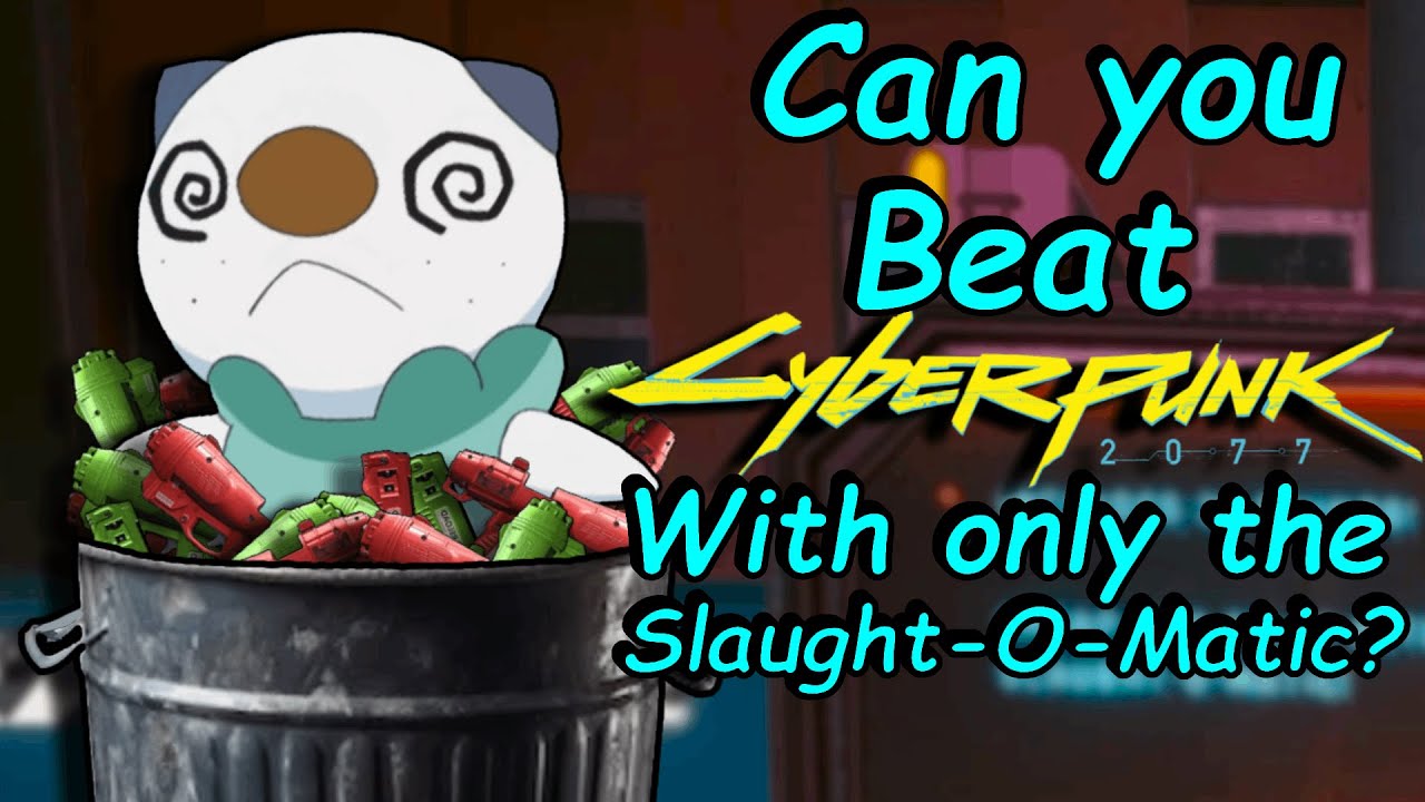 Can you beat Cyberpunk 2077 with only the Slaught-o-Matic? - Cyberpunk ...