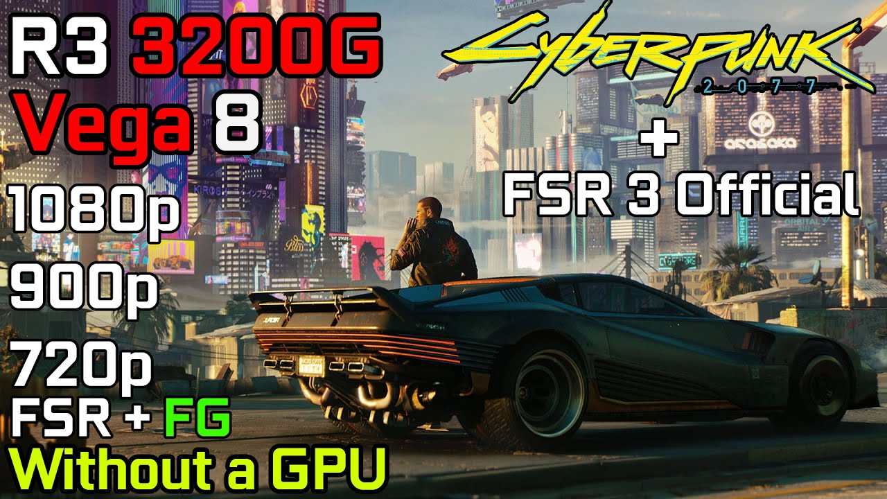 Cyberpunk 2077 + FSR 3 Official - Ryzen 3 3200G Vega 8 & 16GB RAM ...