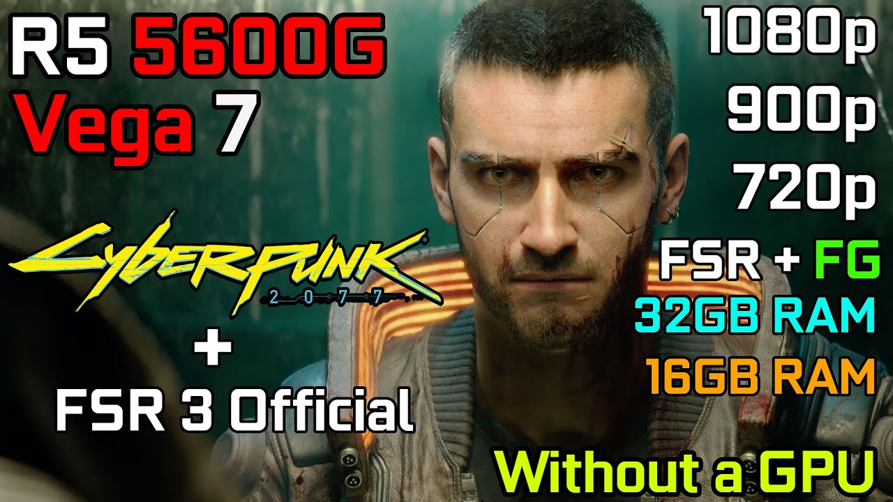 Cyberpunk 2077 + FSR 3 Official - Ryzen 5 5600G Vega 7 & 32GB RAM ...