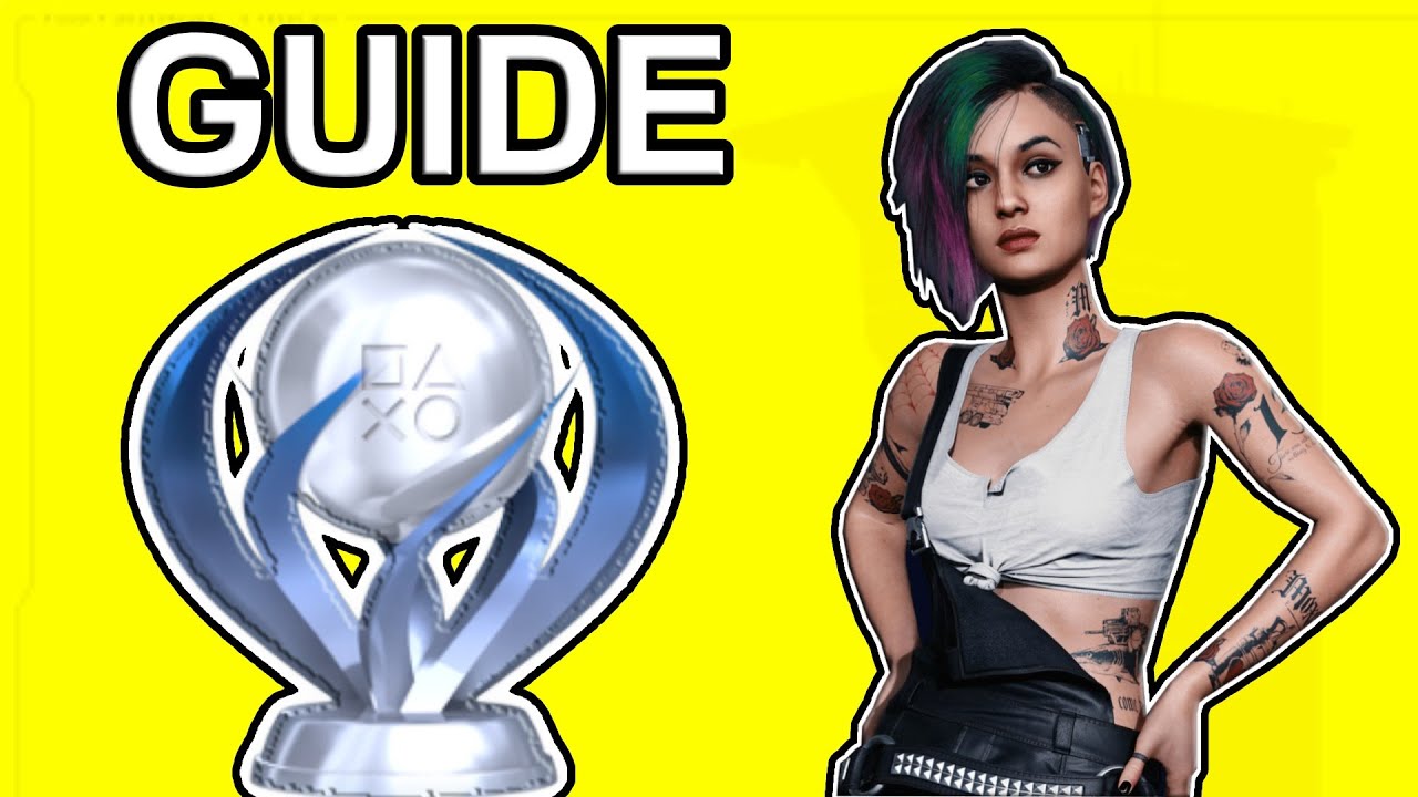 Cyberpunk 2077 Platinum Trophy Guide (100% Completion) Tips and Tricks ...