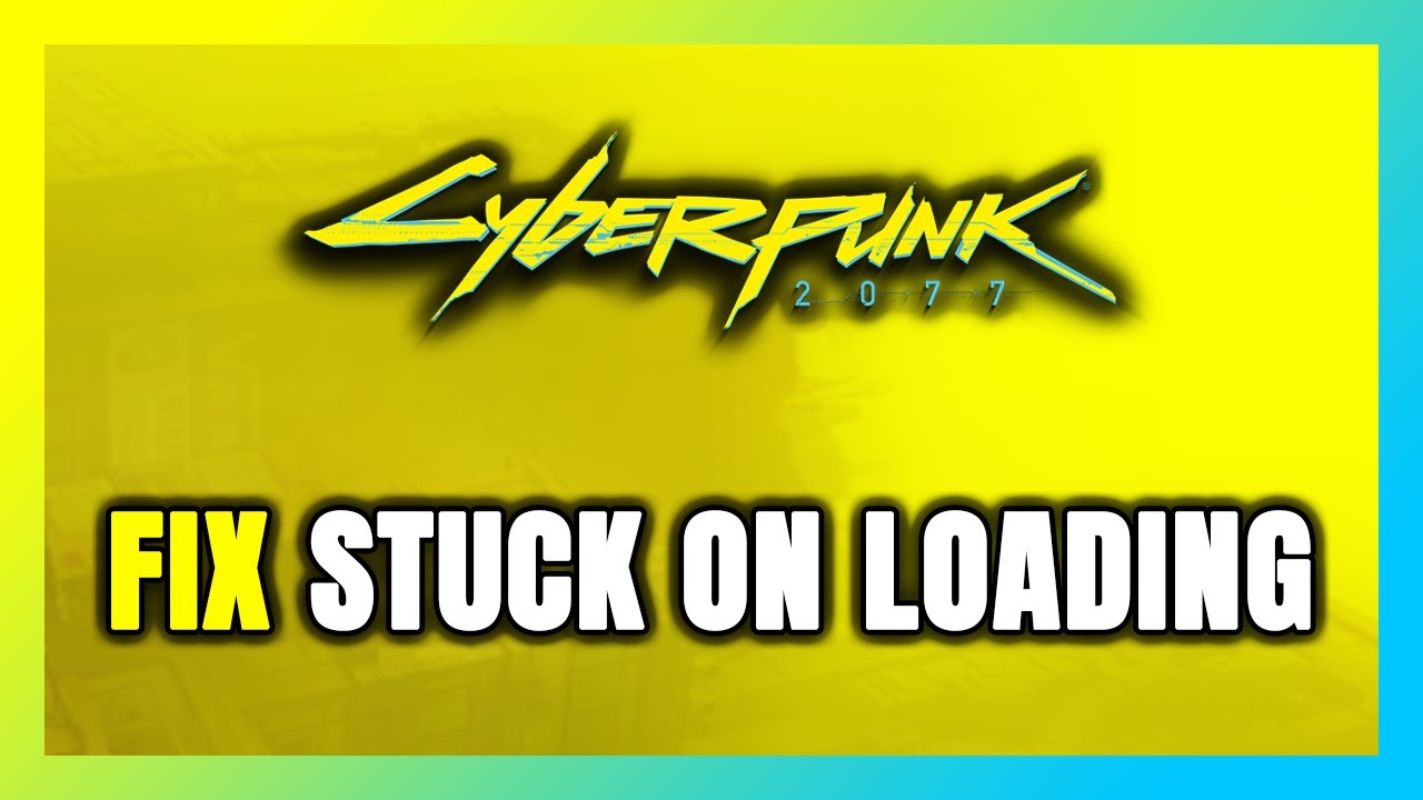 How to FIX Cyberpunk 2077 Stuck on Loading Screen / Not Loading - Cyberpunk 2077 videos