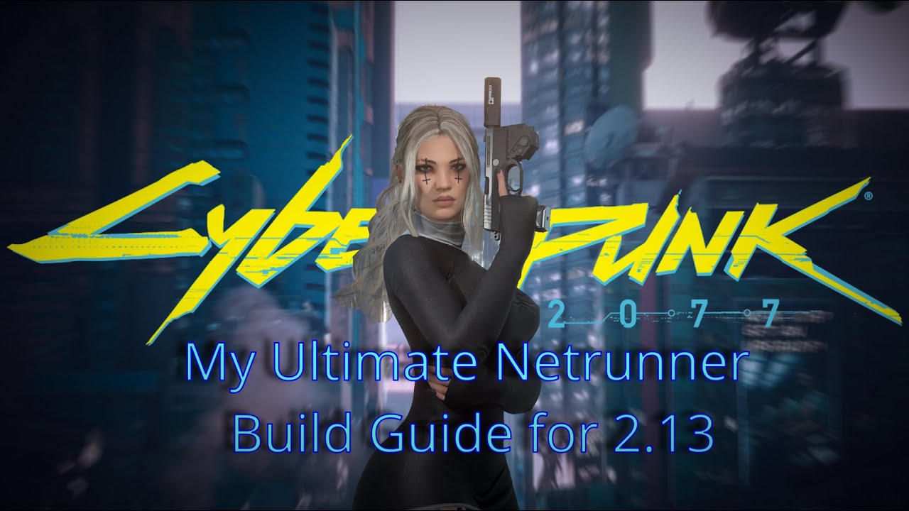 My ULTIMATE NETRUNNER Build for Cyberpunk 2077 (Version 2.13) - Cyberpunk 2077 videos